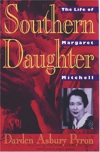 Southern Daughter: The Life of Margaret Mitchell by Darden Asbury Pyron ...