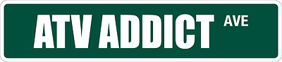*Aluminum* Atv Addict 4" x 18" Metal Novelty Street Sign SS 418 | eBay
