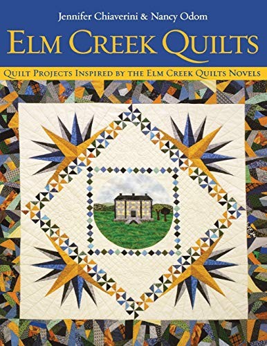 ELM CREEK QUILTS : QUILT PROJECTS INSPIRED BY THE ELM By Jennifer ...
