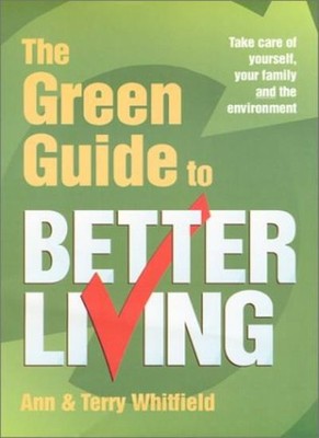 The Green Guide to Better Living By Ann, Terry Whitfield, Ann Wh ...