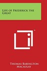 Life of Frederick the Great by Macaulay New 9781497960077 Fast Free ...