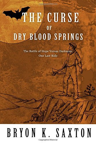 THE CURSE OF DRY BLOOD SPRINGS: A BATTLE OF HOPE VERSUS By Bryon K ...