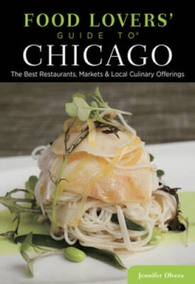 Food Lovers' Guide toÂ® Chicago: The Best Restaurants, Markets & Local ...