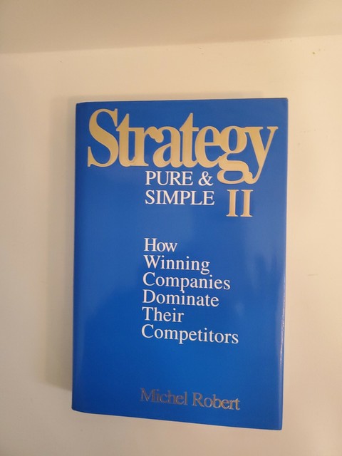 Strategy Pure & Simple II: How Winning Companies Dominate Their ...