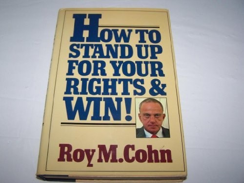 HOW TO STAND UP FOR YOUR RIGHTS AND WIN By Roy Cohn - Hardcover ...