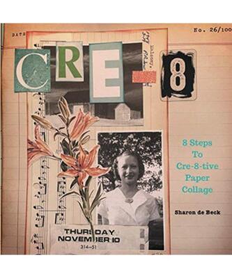 CRE-8: 8 Steps to Cre-8-ive Paper Collage, de Beck, Sharon Miller | eBay.de
