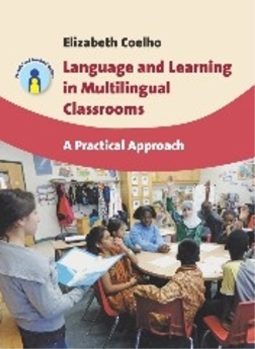 Elizabeth Coelho Language and Learning in Multilingual Classrooms ...