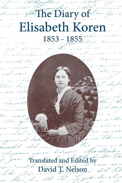 The Diary of Elisabeth Koren 1853-1855 von David T. Nelson (2015 ...