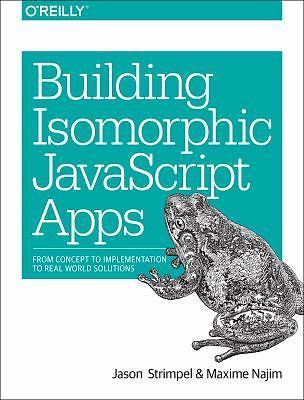 Building Isomorphic JavaScript Apps : From Concept to Implementation to ...
