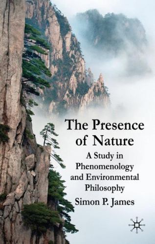 Presence of Nature : A Study in Phenomenology and Environmental ...