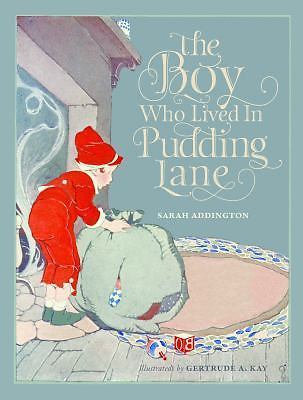 The Boy Who Lived in Pudding Lane: Being a True Account, If Only You ...
