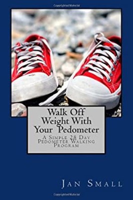 Walk off Weight with Your Pedometer : A Simple 28 Day Pedometer W ...