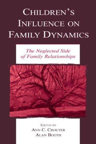 Children's Influence on Family Dynamics: The Neglected Side of Family ...