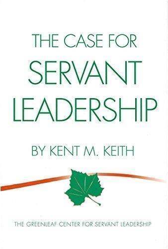 The Case for Servant Leadership - Paperback By Keith, Kent M - GOOD ...