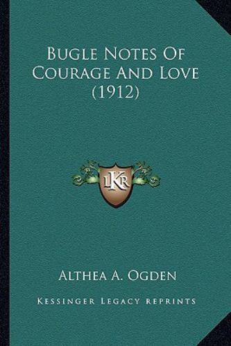 Bugle Notes of Courage and Love by Althea A. Ogden (2010, Trade ...