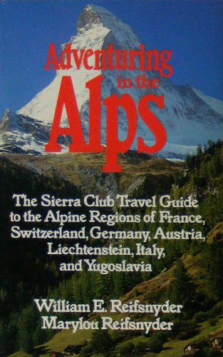 ADVENTURING IN THE ALPS (The Sierra Club adventure travel guides ...