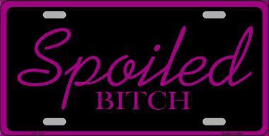 Spoiled Bitch Metal Novelty License Plate Tag LP1911 | eBay