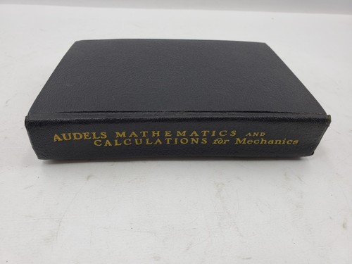 AUDELS Mathematics and Calculations for Mechanics A Ready Reference ...