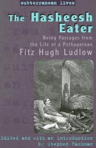 Hasheesh Eater : Being Passages from the Life of a Pythagorean by ...