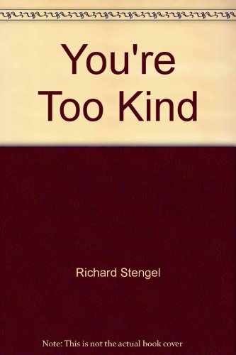 You're Too Kind: A History of Flattery - Paperback, by Richard Stengel ...