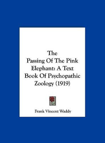 Passing of the Pink Elephant : A Text Book of Psychopathic Zoology ...