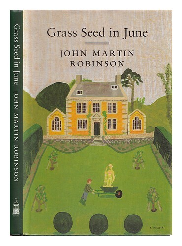 ROBINSON, JOHN MARTIN Grass seed in June : the making of an ...
