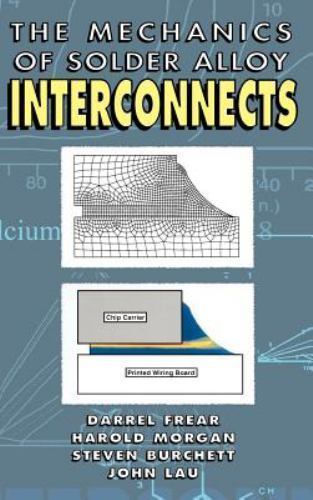 Mechanics of Solder Alloy Interconnects by Harold S. Morgan, Steven N ...
