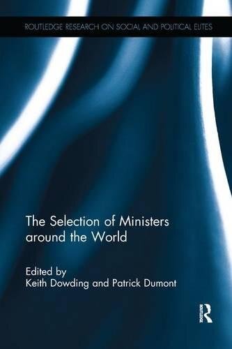 THE SELECTION OF MINISTERS AROUND THE WORLD By Keith Dowding & Patrick ...