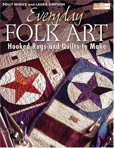 Everyday Folk Art : Hooked Rugs and Quilts to Make by Laurie Simpson ...