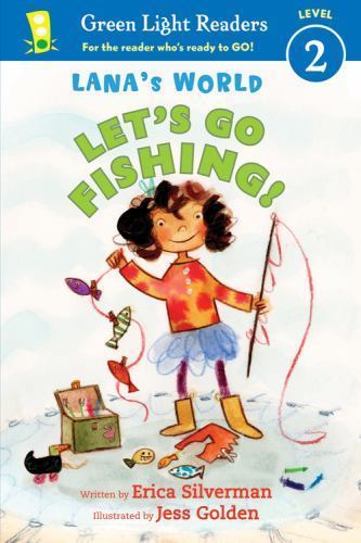 Lana's World - Let's Go Fishing! by Erica Silverman and Justin Rucker ...