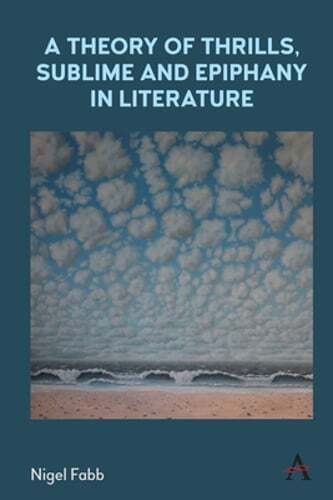 A Theory of Thrills, Sublime and Epiphany in Literature by Nigel Fabb ...