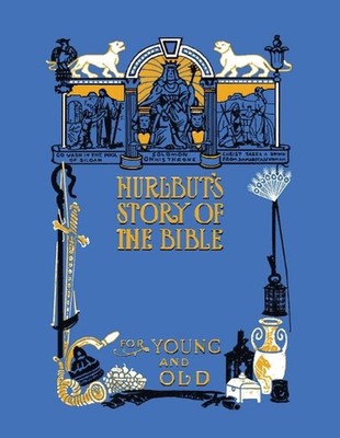 Hurlbut's Story of the Bible, Unabridged and Fully Illustrated in Bw by ...
