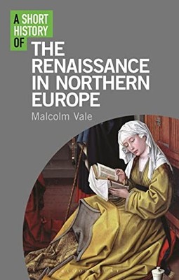 Short History of the Renaissance in Nor... by Vale, Malcolm Paperback / softback 9781780763859 ...