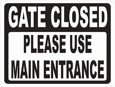 Gate Closed Please Use Main Entrance Sign. Size Options. | eBay