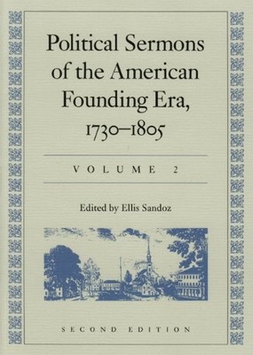 POLITICAL SERMONS OF THE AMERICAN FOUNDING ERA, 1730-1805 By Sandoz ...