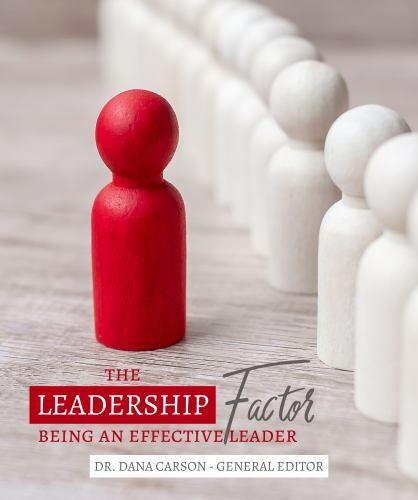 The Leadership Factor: Being an Effective Leader by Dr. Dana Carson ...