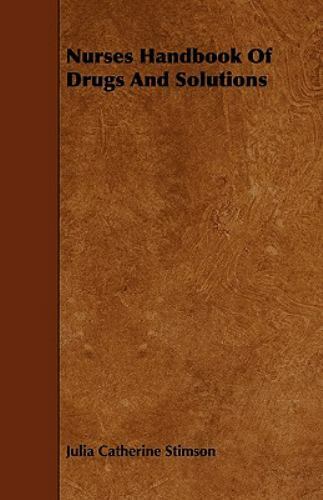 Nurses Handbook of Drugs and Solutions by Julia Catherine Stimson (2009 ...