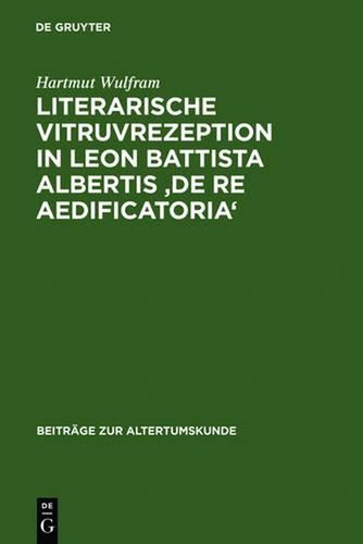 Literarische Vitruvrezeption in Leon Battista Albertis 'De re ...