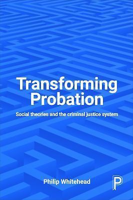 Transforming Probation : Social Theories and the Criminal Justice ...