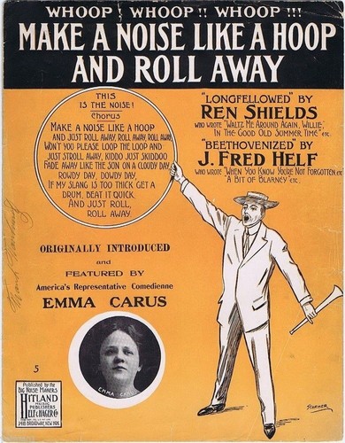 Whoop! Whoop!! Whoop!!! Make A Noise Like A Hoop And Roll Away, 1907 ...