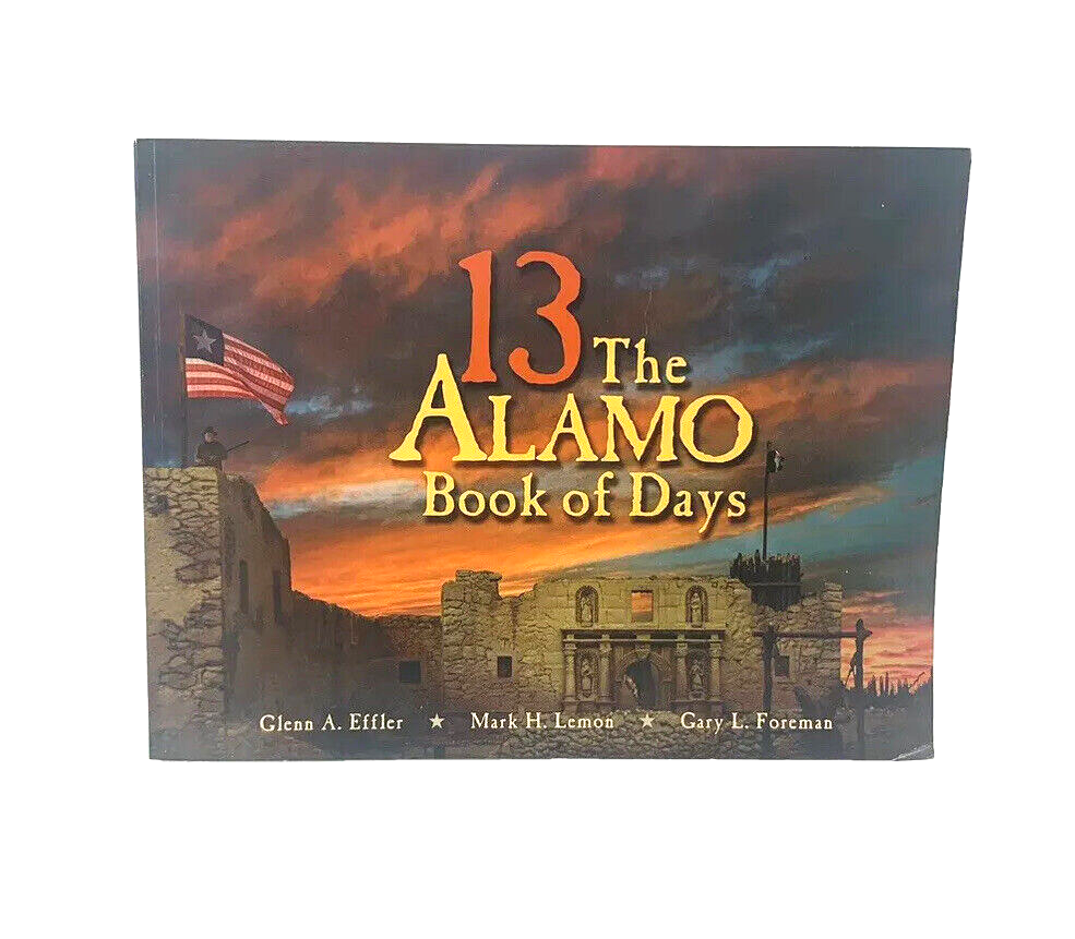 13 The Alamo Book of Days Signed by Glenn A. Effler Paperback ...