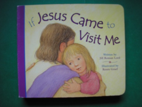 If Jesus Came To Visit Me- Jill Roman Lord, board book | eBay