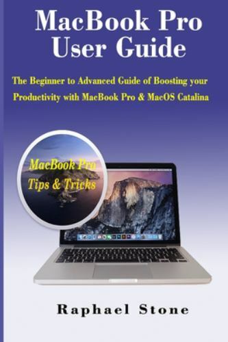 MacBook Pro User Guide: The Beginner to Advanced Guide of Boosting your ...