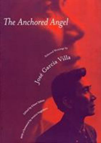 The Anchored Angel : The Writings of Jose Garcia Villa by Luis ...