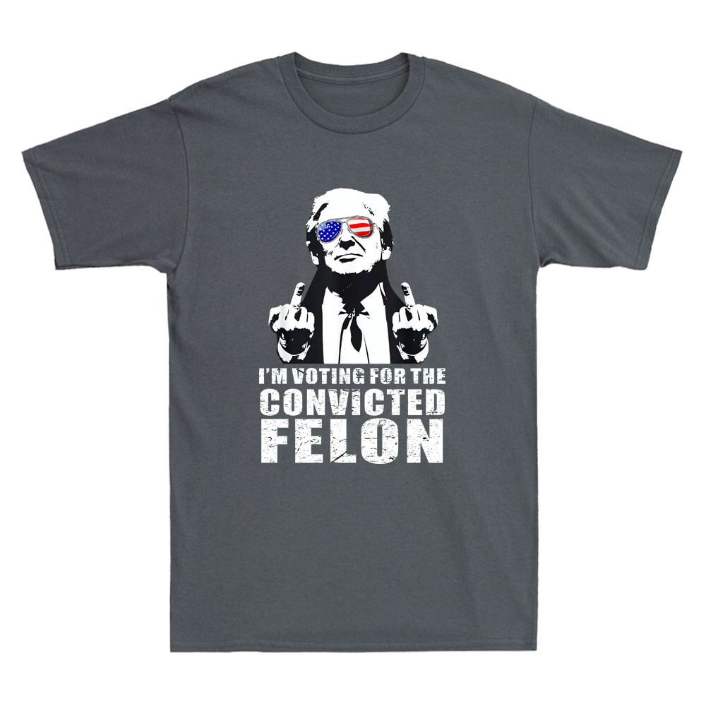 I'm Voting For The Convicted Felon Funny Man Middle Finger Meme Men's T ...