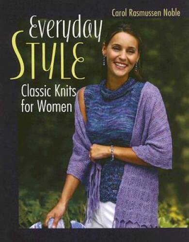 Everyday Style: Classic Knits for Women - Paperback By Noble, Carol ...