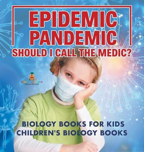 Baby Professor Epidemic, Pandemic, Should I Call the Medic? Biology ...