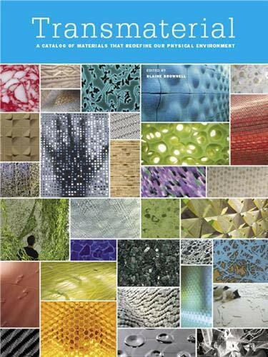 Transmaterial: A Catalog of Materials That Redefi by Brownell, Blaine ...