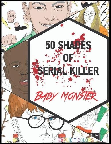 Explicit Colors 50 Shades of Serial Killer-Baby Monster: (Paperback ...