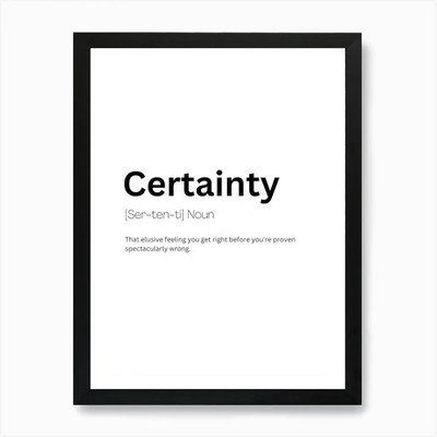 Certainty Definition Meaning Art Pr Framed Wall Art Poster Canvas Print ...